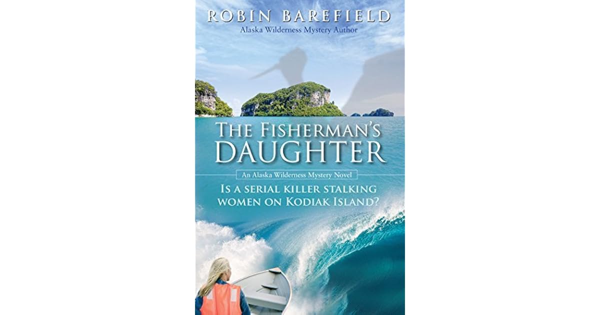 The Fisherman’s Daughter: Is a serial killer stalking women on Kodiak ...