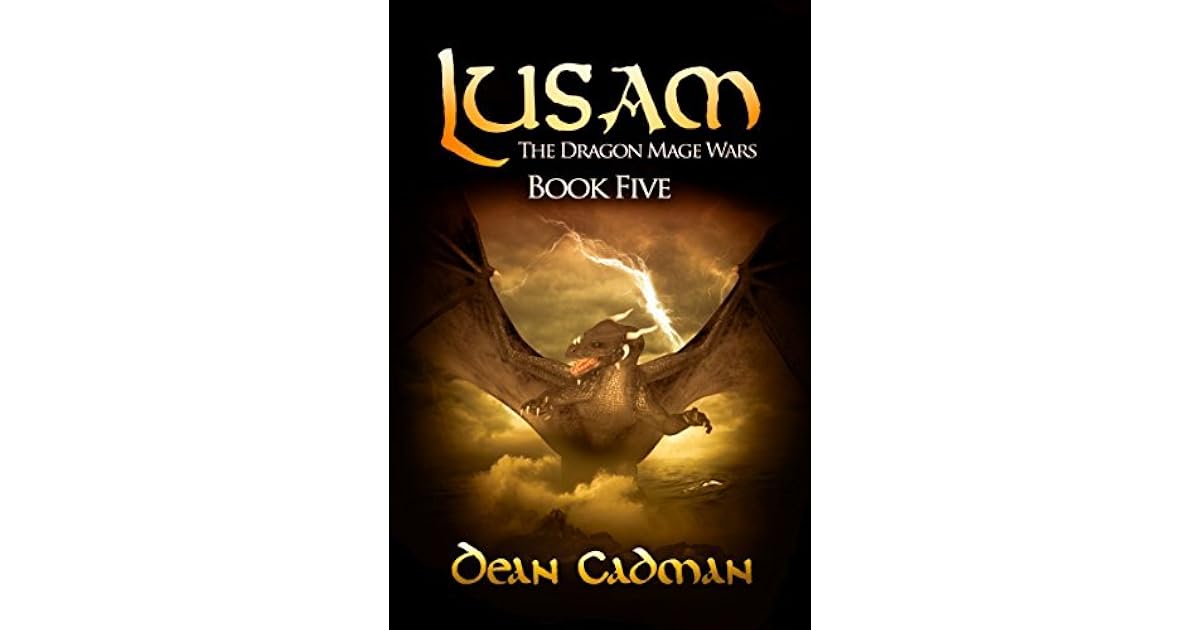 Lusam: The Dragon Mage Wars Book Five by Dean Cadman