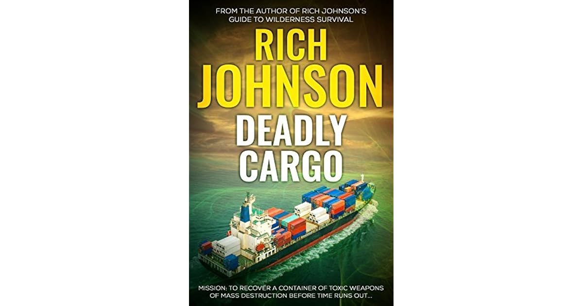 Deadly Cargo: A chilling naval terrorism thriller by Rich Johnson