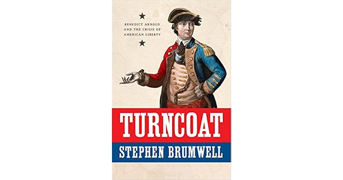 Turncoat: Benedict Arnold and the Crisis of American Liberty by Stephen ...