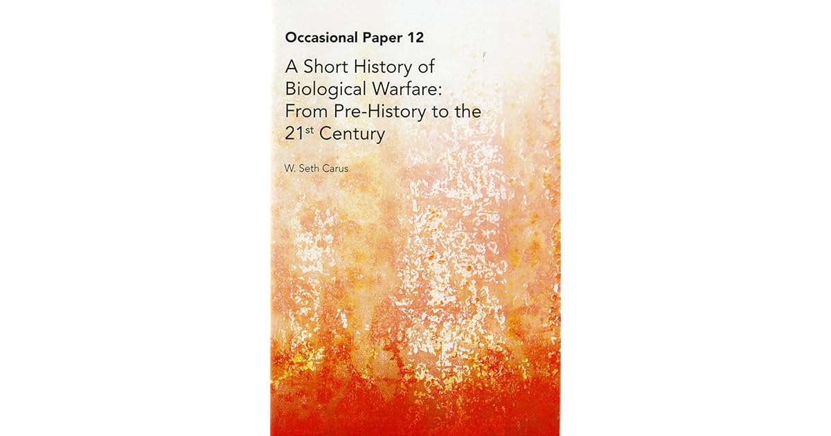 A Short History of Biological Warfare: From From Pre-History to the ...