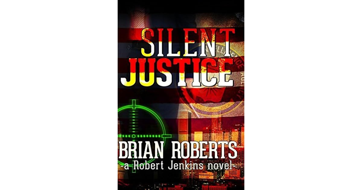 Silent Justice by Brian Roberts