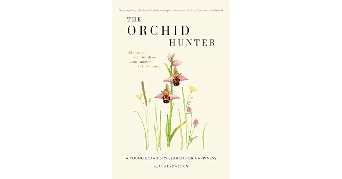 The Orchid Hunter: A young botanist’s search for happiness by Leif ...