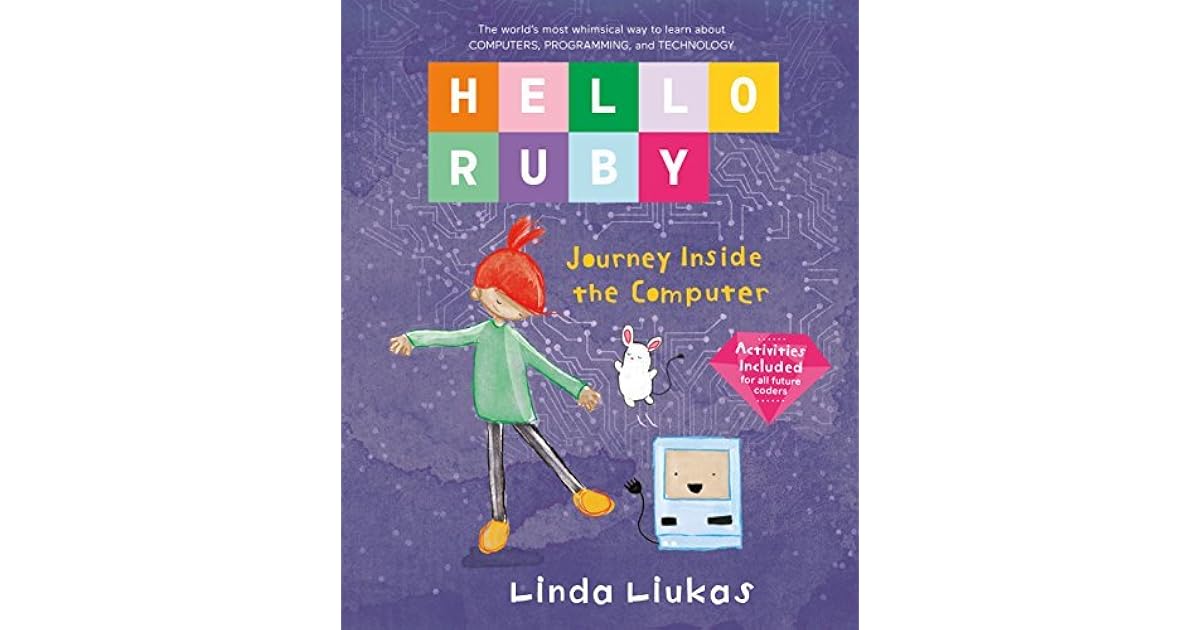 Hello Ruby: Journey Inside the Computer by Linda Liukas