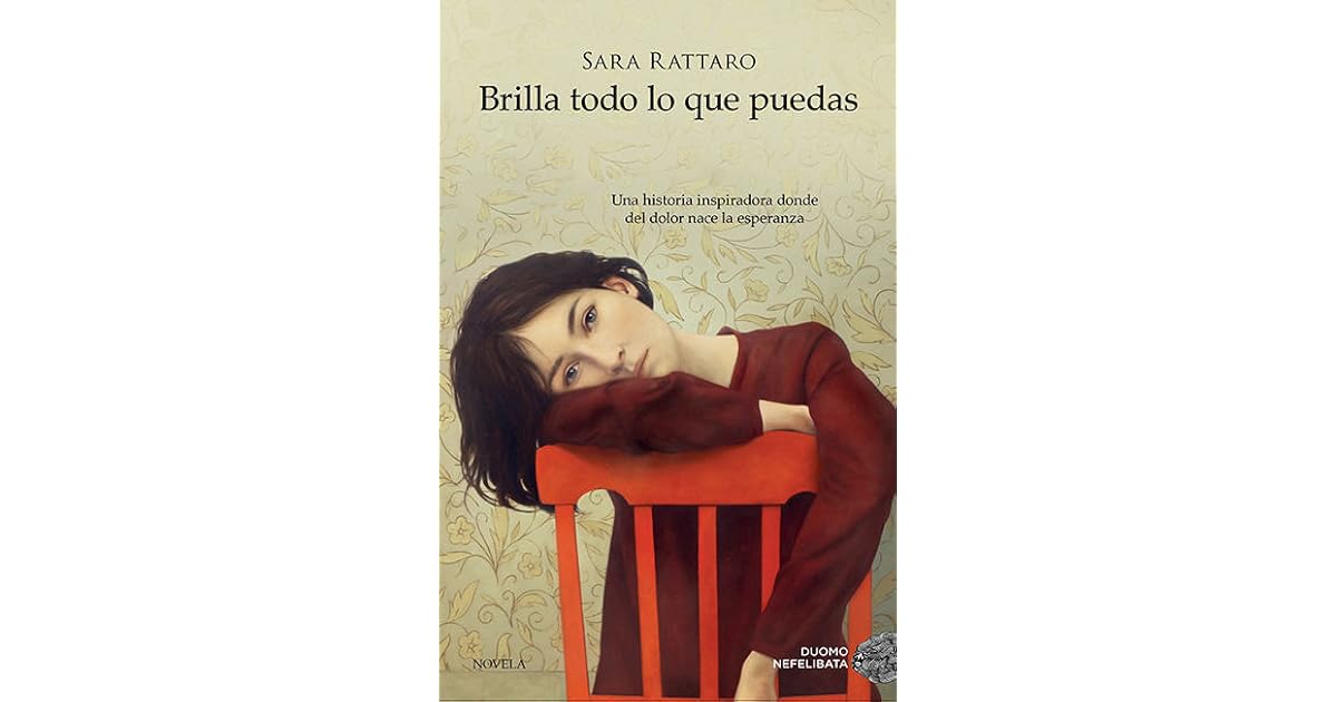 Brilla todo lo que puedas by Sara Rattaro
