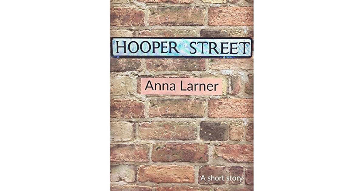 Hooper Street: A Short Story by Anna Larner