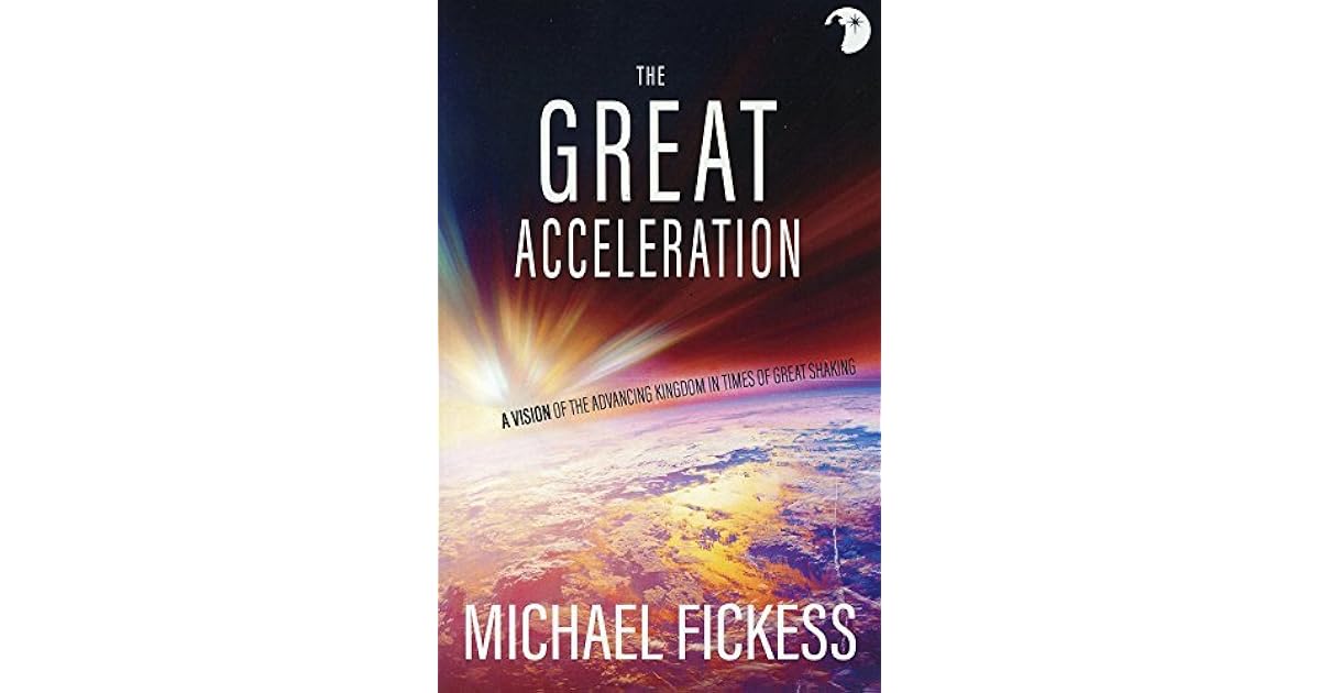 The Great Acceleration: A Vision of the Advancing Kingdom in Times of ...
