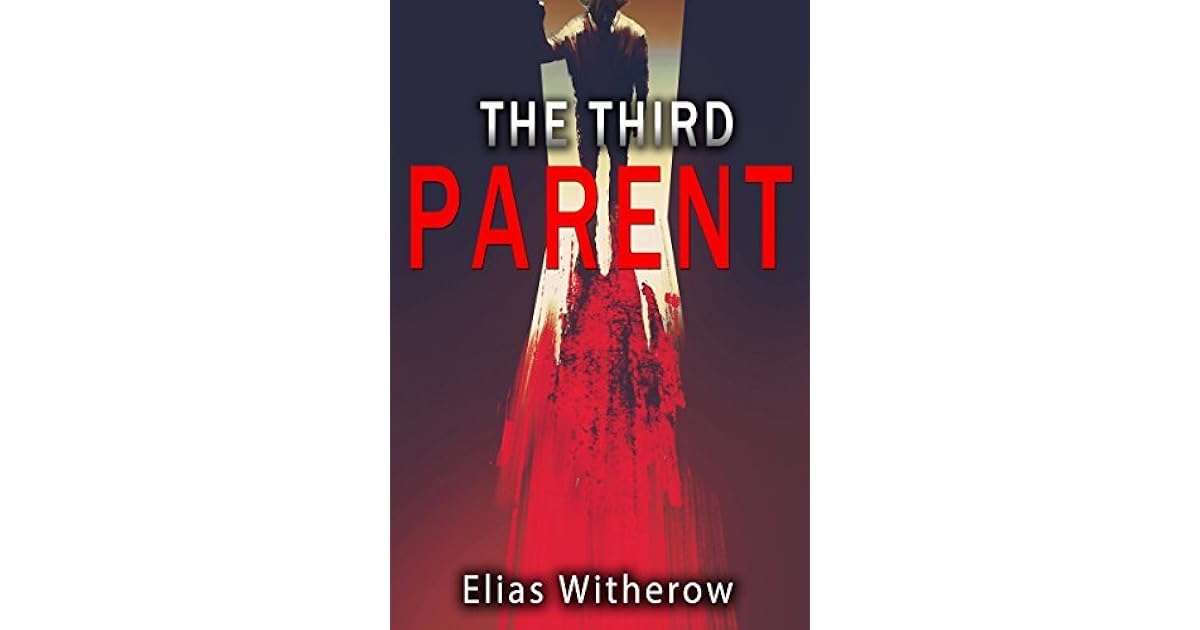The Third Parent by Elias Witherow