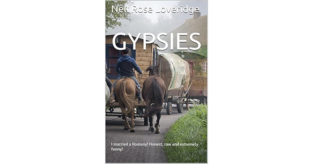 GYPSIES: I married a Romany! Honest, raw and extremely funny! by Nell R ...