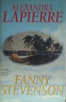 Fanny Stevenson: A Romance of Destiny by Alexandra Lapierre