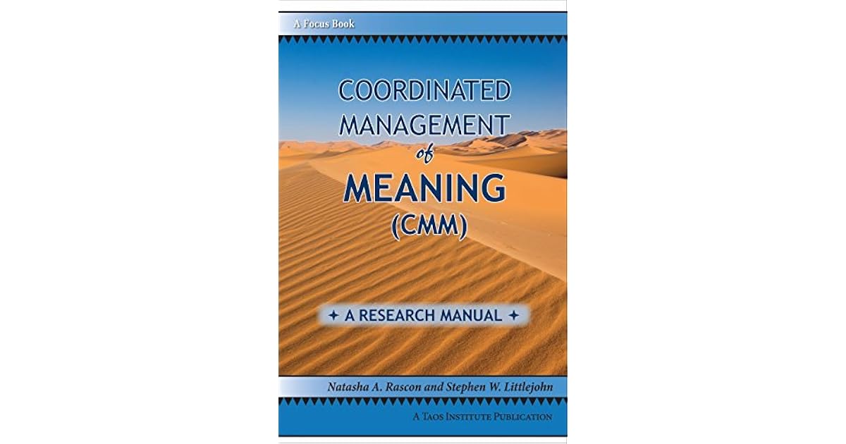 Coordinated Management of Meaning (CMM): A Research Manual by Natasha A. Rascon
