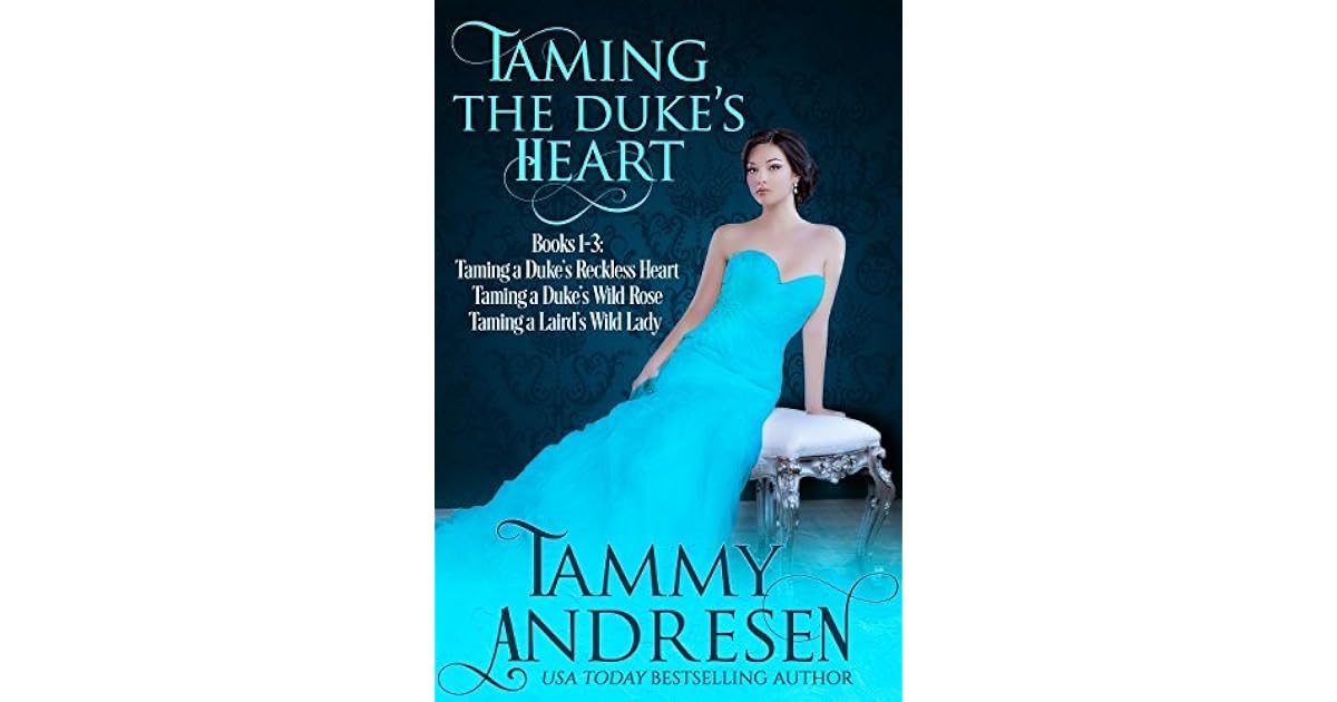 Taming a Duke's Heart #1-3 by Tammy Andresen