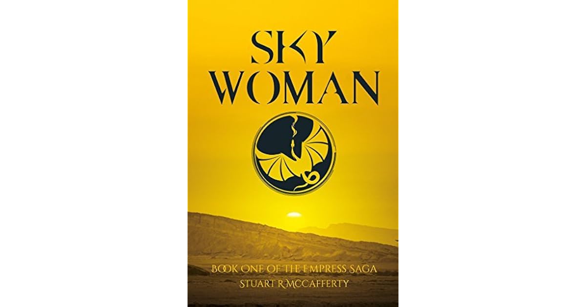 Sky Woman: Book One of The Empress Saga by Stuart R McCafferty