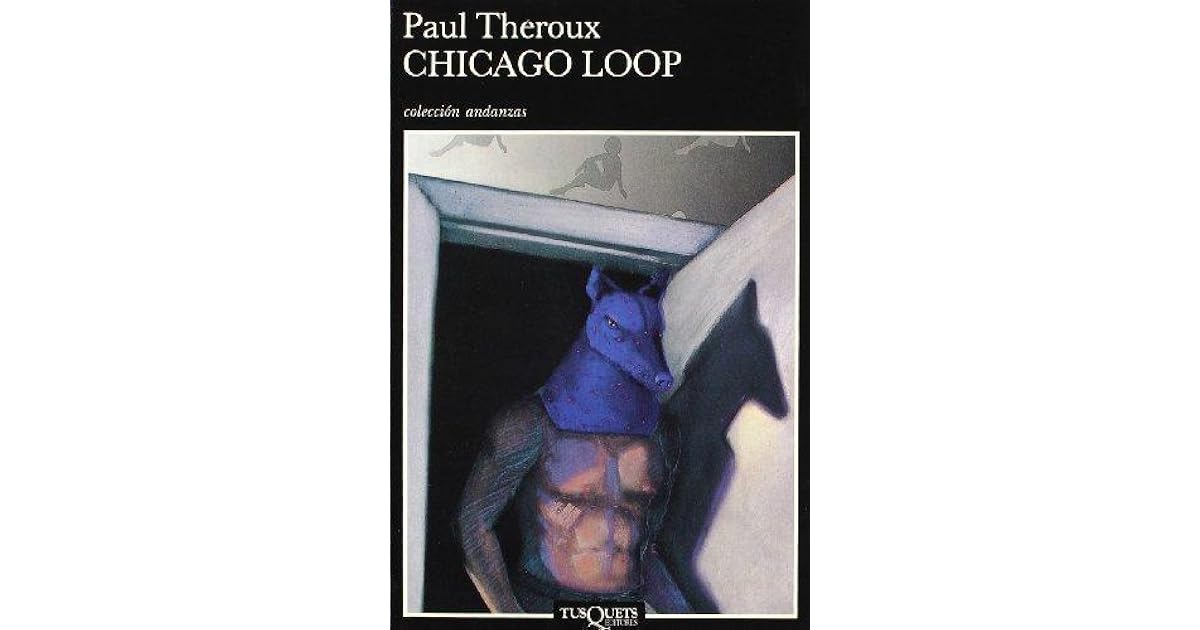 Chicago Loop by Paul Theroux