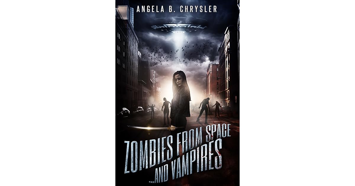 Zombies From Space...and Vampires by Angela B. Chrysler