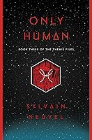 Only Human (Themis Files, #3) by Sylvain Neuvel