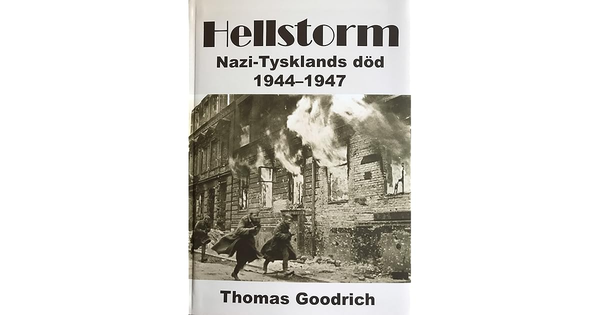 Hellstorm: Nazi-Tysklands död 1944-1947 by Thomas Goodrich
