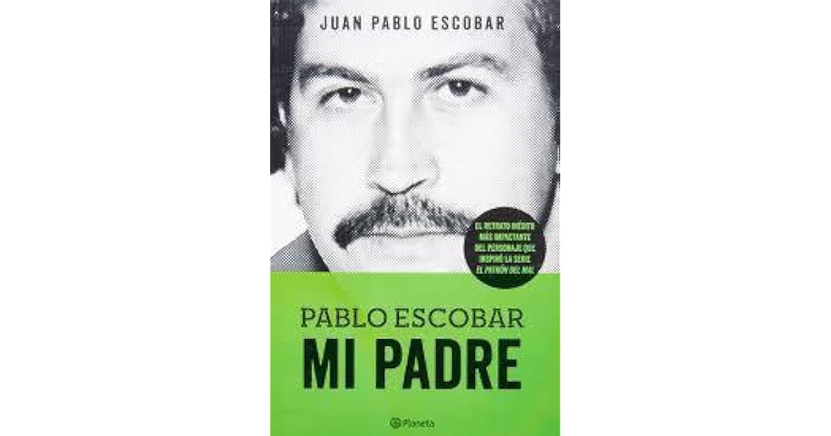 Pablo Escobar Mi padre by Juan Pablo Escobar