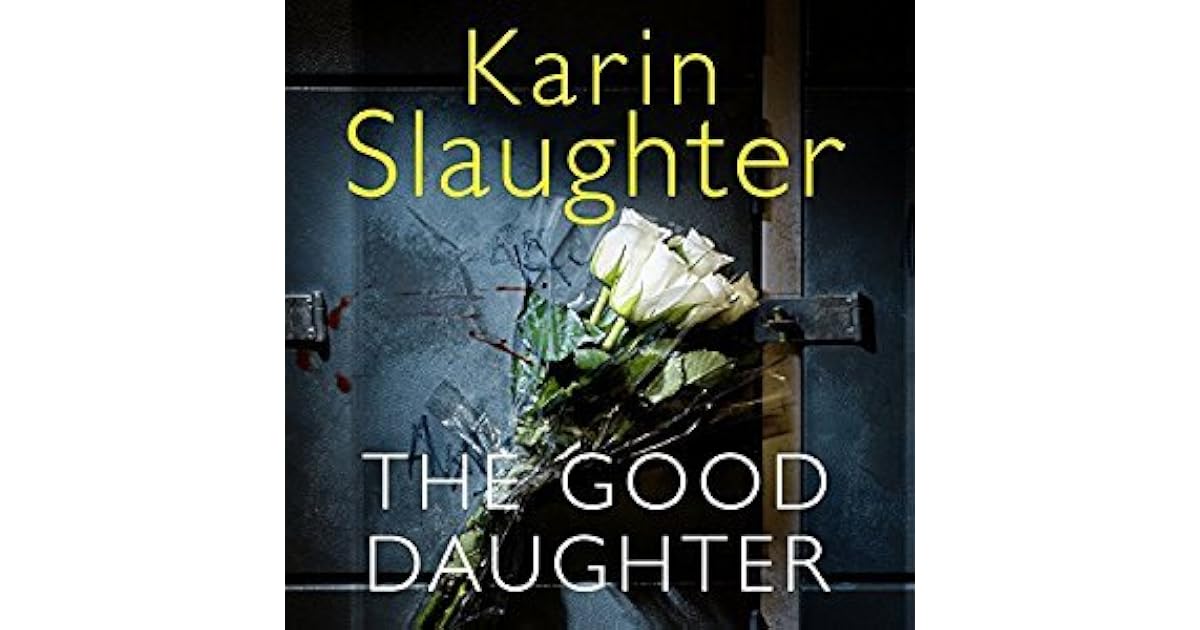The Good Daughter by Karin Slaughter