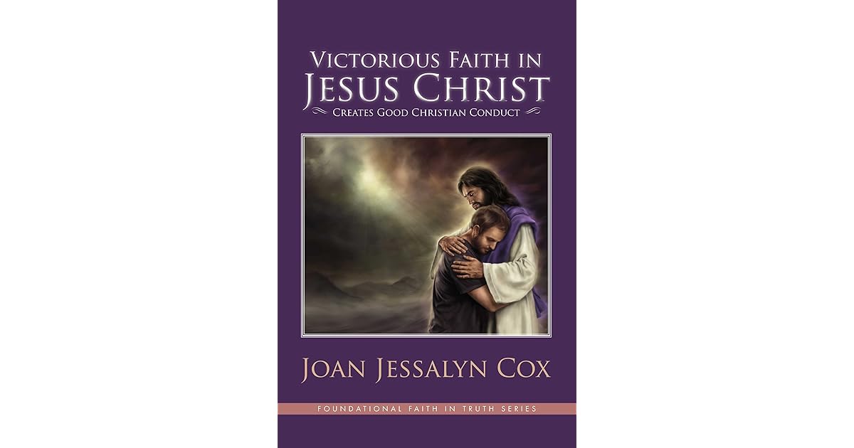 Victorious Faith in Jesus Christ: Creates Good Christian Conduct by ...