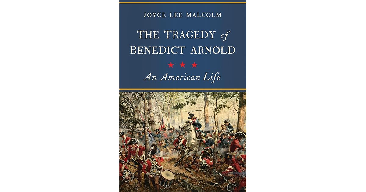 The Tragedy of Benedict Arnold: An American Life by Joyce Lee Malcolm