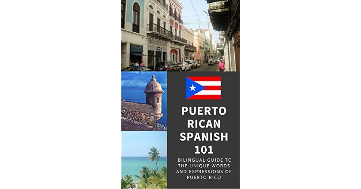 Puerto Rican Spanish 101: Your Complete Bilingual Guide to the Unique ...