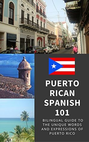 Puerto Rican Spanish 101: Your Complete Bilingual Guide to the Unique ...