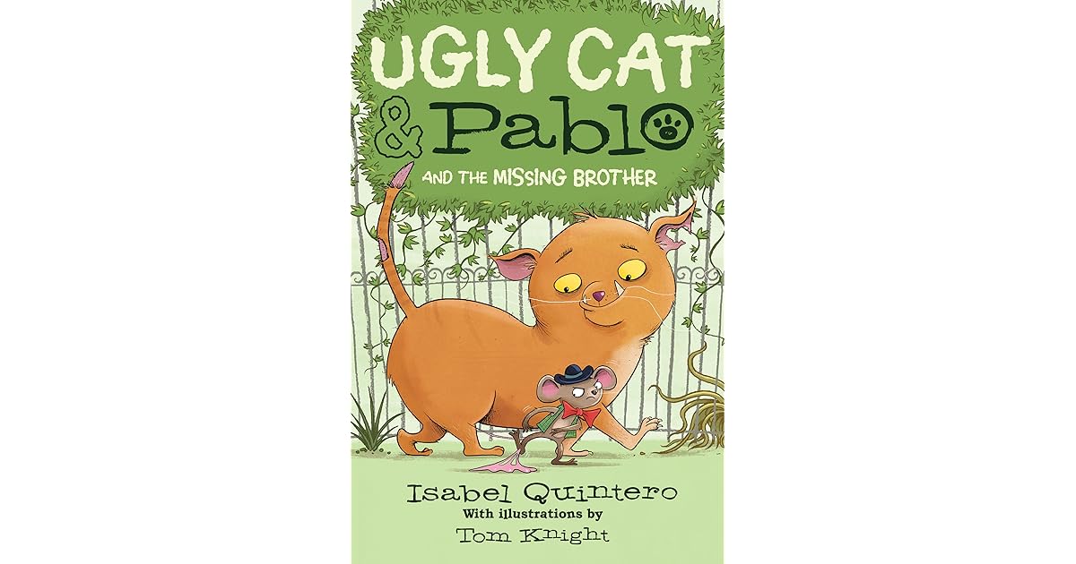 Ugly Cat & Pablo and the Missing Brother by Isabel Quintero