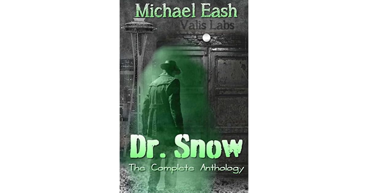 Dr. Snow: The Complete Anthology by Michael Eash