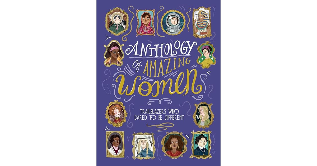 Anthology of Amazing Women: Trailblazers Who Dared to Be Different by ...