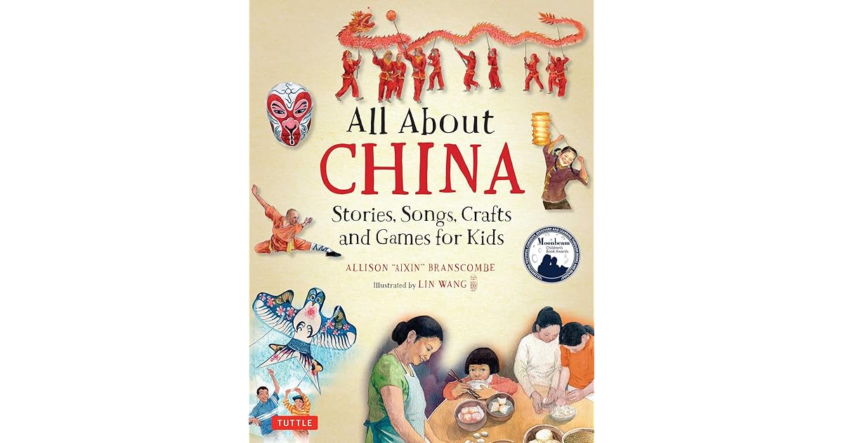 All About China: Stories, Songs, Crafts and Games for Kids by Allison ...