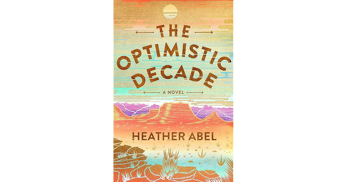 The Optimistic Decade by Heather Abel