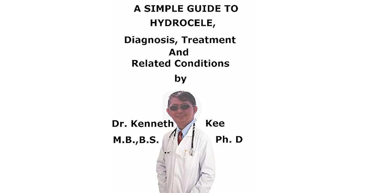 A Simple Guide To Hydrocele, Diagnosis, Treatment And Related ...