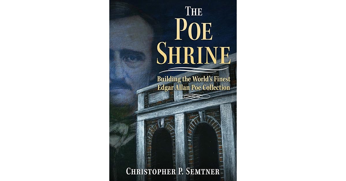 The Poe Shrine: Building the World's Finest Edgar Allan Poe Collection ...