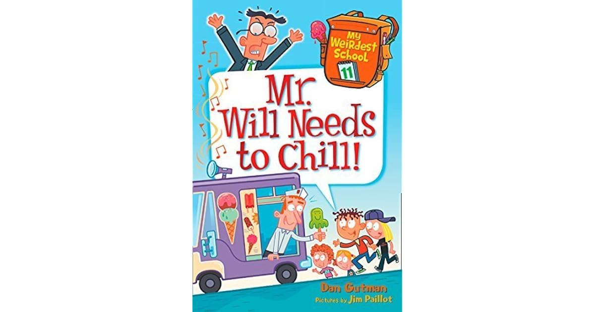 Mr. Will Needs to Chill! (My Weirdest School #11) by Dan Gutman