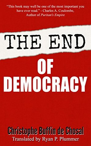 The End of Democracy by Christophe Buffin de Chosal