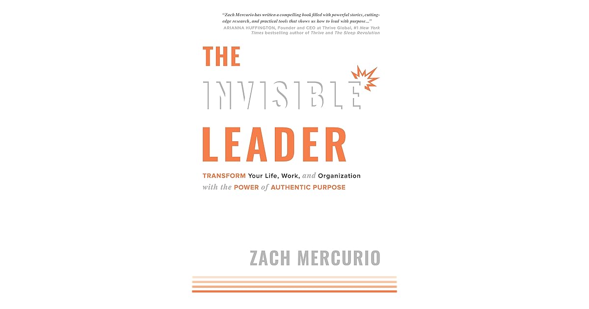The Invisible Leader: Transform Your Life, Work, and Organization with ...