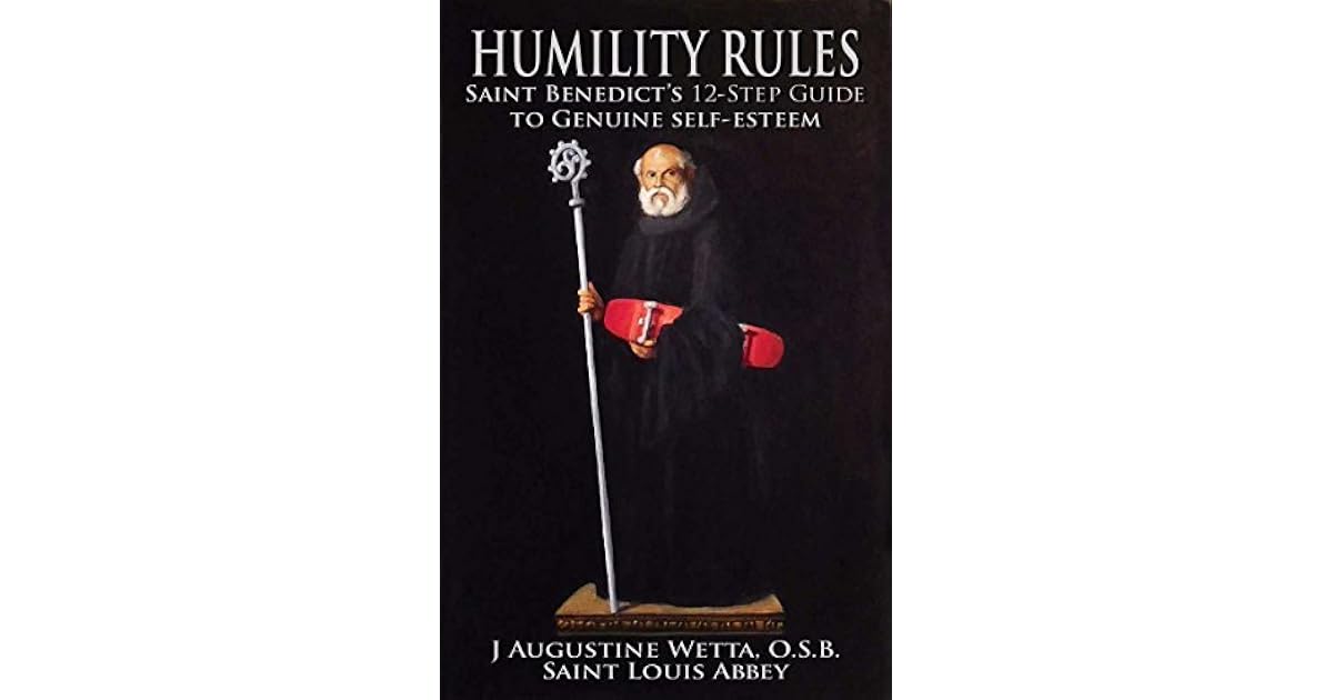 Humility Rules: Saint Benedict's Twelve-Step Guide to Genuine Self ...