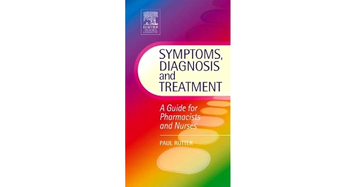 Symptoms, Diagnosis and Treatment: A Guide for Pharmacists and Nurses ...