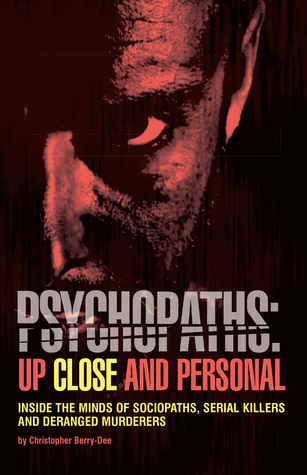 Psychopaths: Up Close and Personal: Inside the Minds of Sociopaths ...