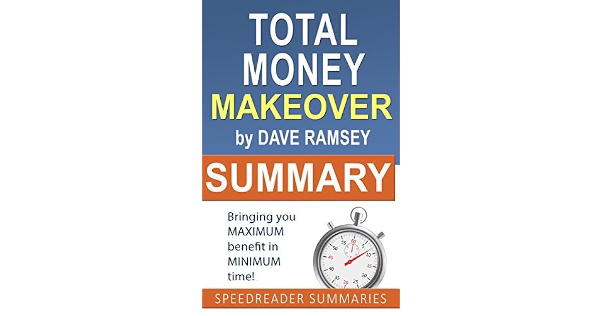 Summary of The Total Money Makeover by Dave Ramsey by SpeedReader Summaries