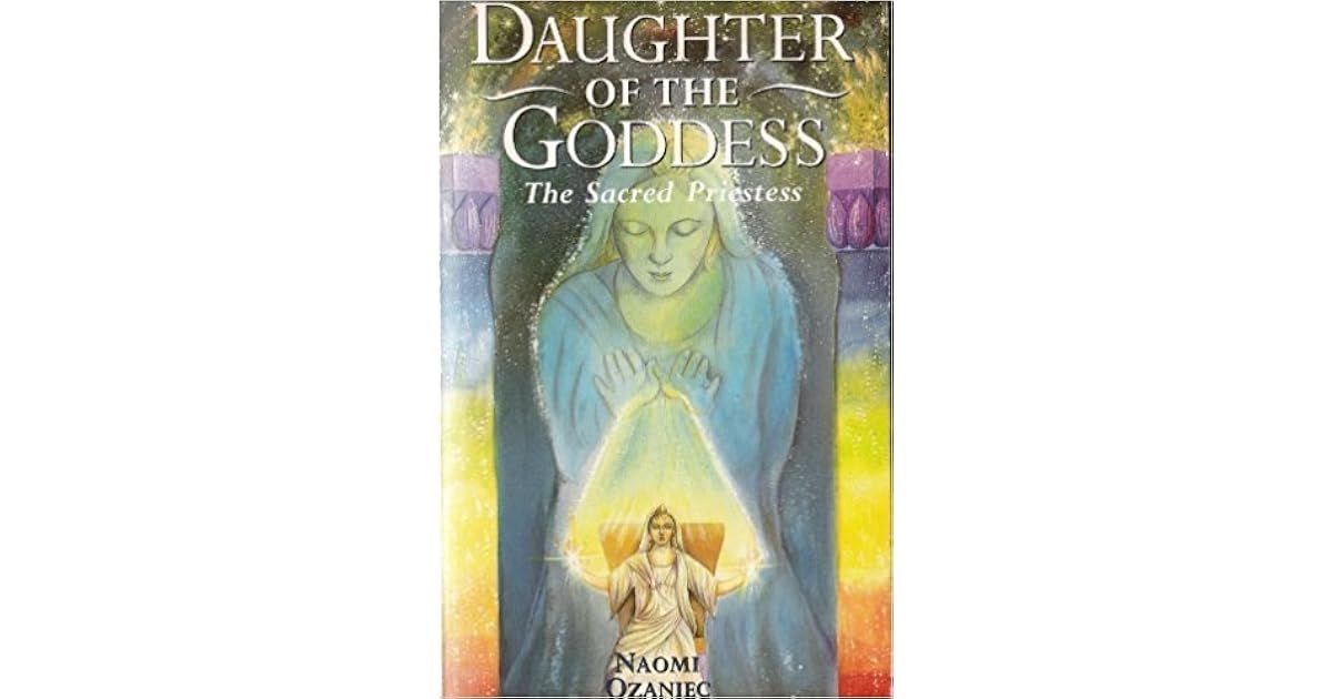 Daughter Of The Goddess: The Sacred Priestess by Naomi Ozaniec