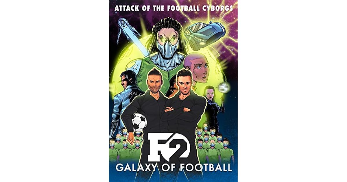 F2: Galaxy of Football: Attack of the Football Cyborgs by F2 Freestylers