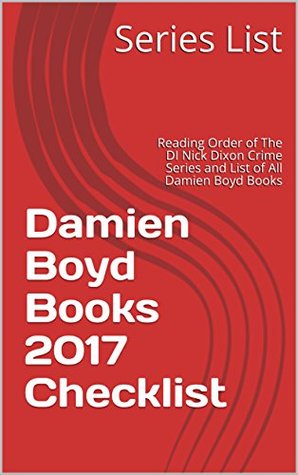 Damien Boyd Books 2017 Checklist: Reading Order of The DI Nick Dixon ...