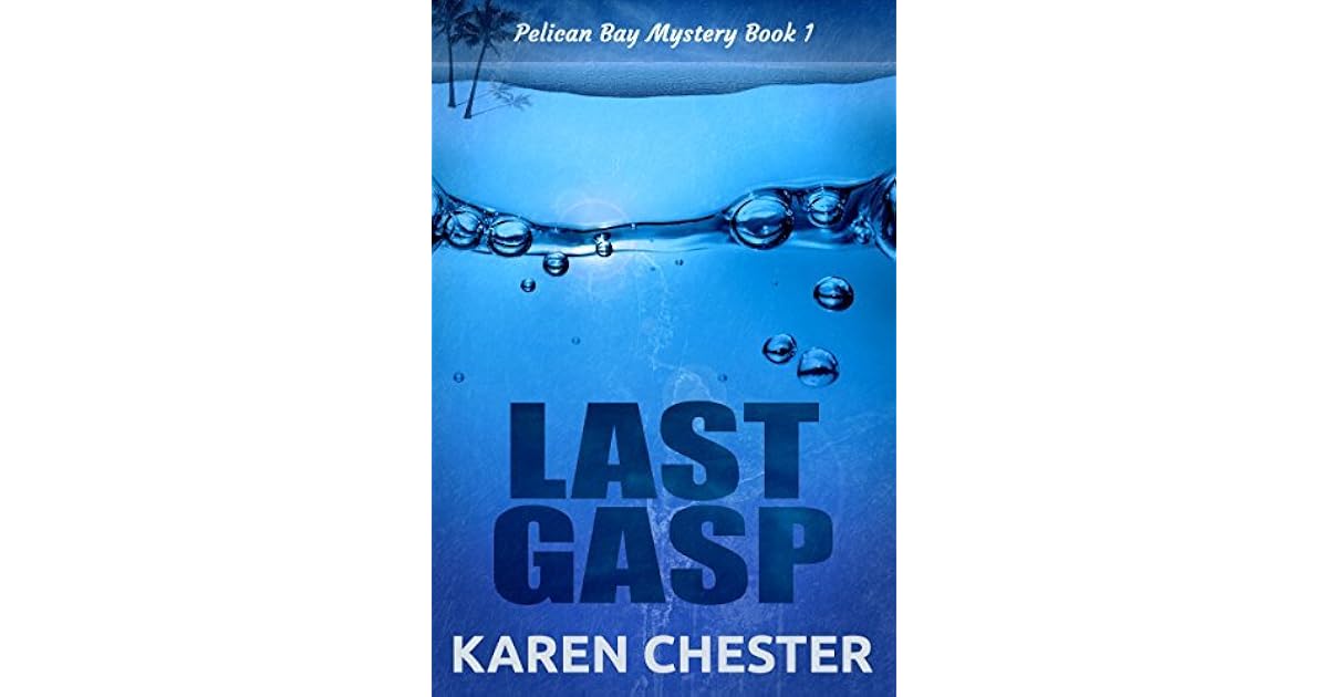 Last Gasp (a Pelican Bay Mystery Book 1) by Karen Chester