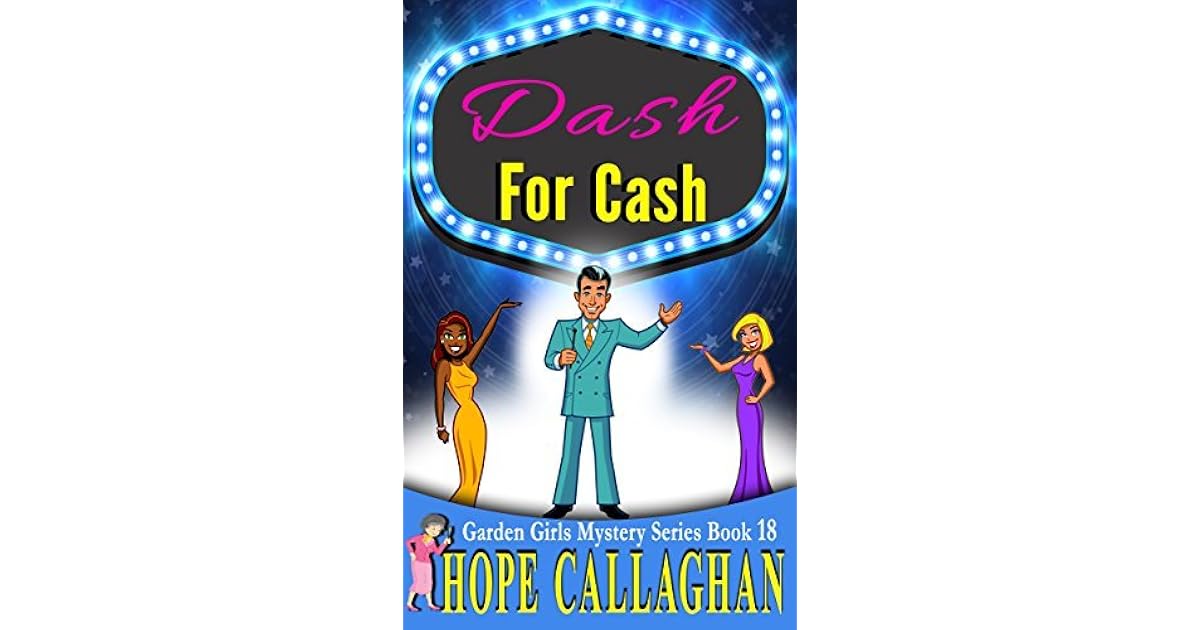 Dash For Cash (Garden Girls Mystery #18) by Hope Callaghan