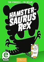 Hamstersaurus Rex (Hamstersaurus Rex, #1) by Tom O'Donnell