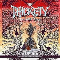The Last Spell (The Thickety, #4) by J.A. White