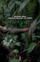 How Forests Think: Toward an Anthropology Beyond the Human by Eduardo Kohn