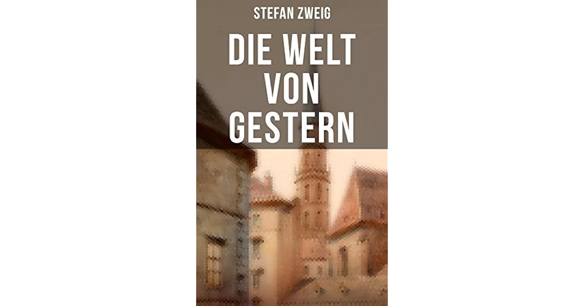 Stefan Zweig: Die Welt von Gestern by Stefan Zweig